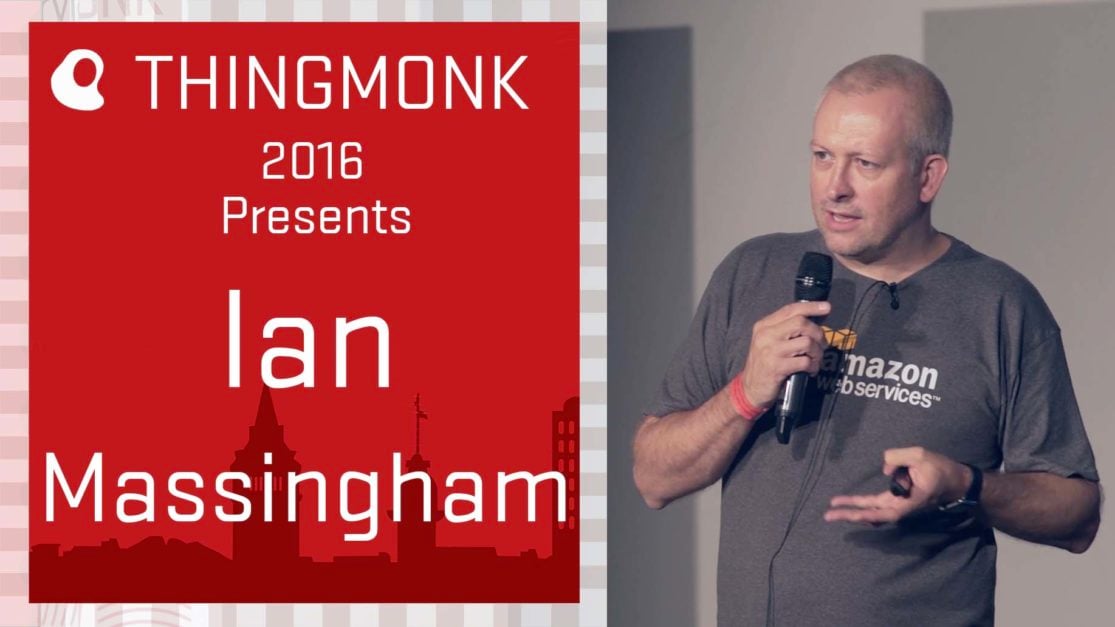 ThingMonk 2016: Ian Massingham – Building Better IoT Applications ...