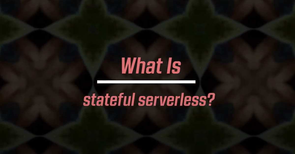 What is Stateful Serverless? How to Build Real-time Distributed Applications – RedMonk
