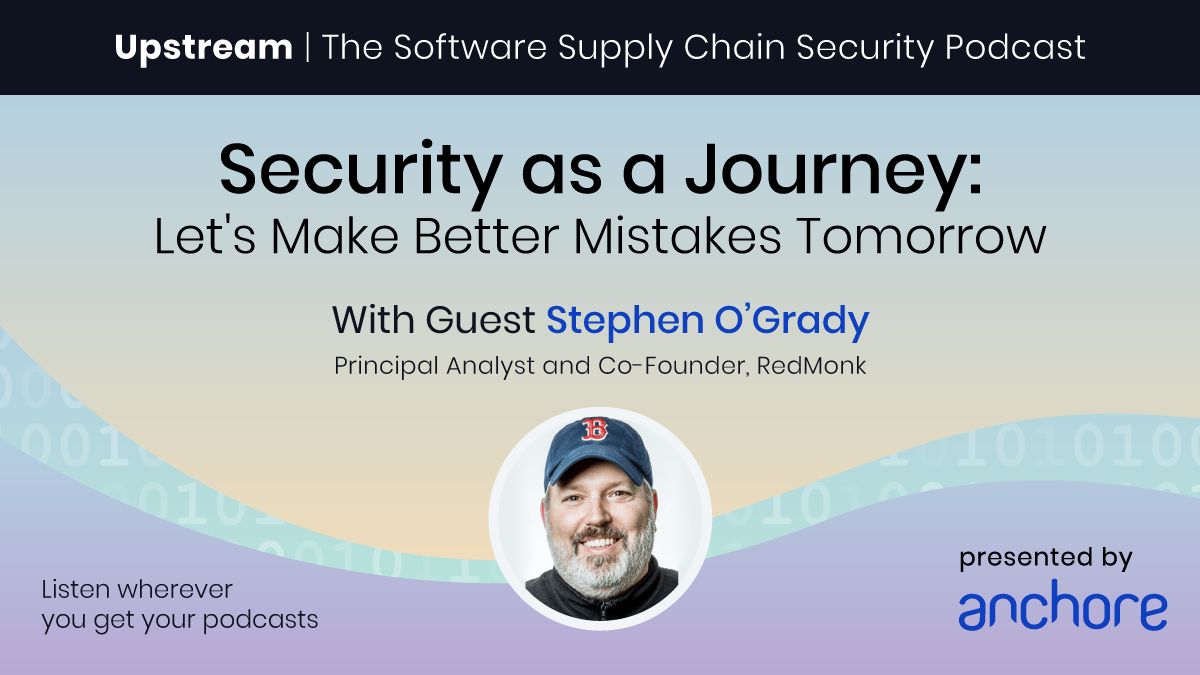 Security as a Journey: Stephen O’Grady on Upstream – RedMonk