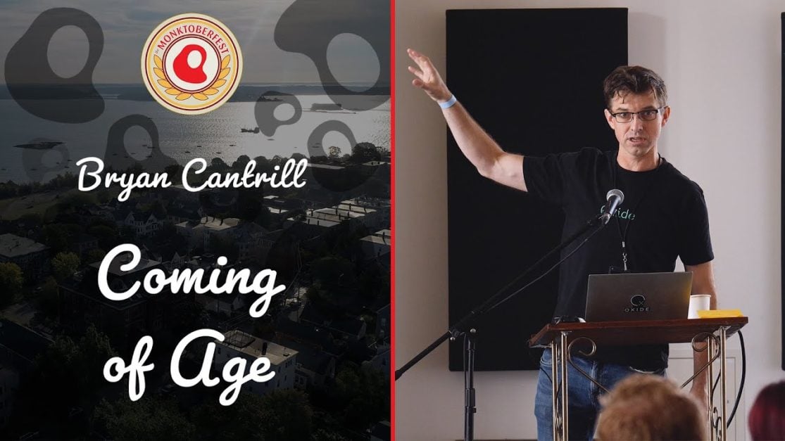 Coming Of Age | Bryan Cantrill | Monktoberfest 2022 – RedMonk
