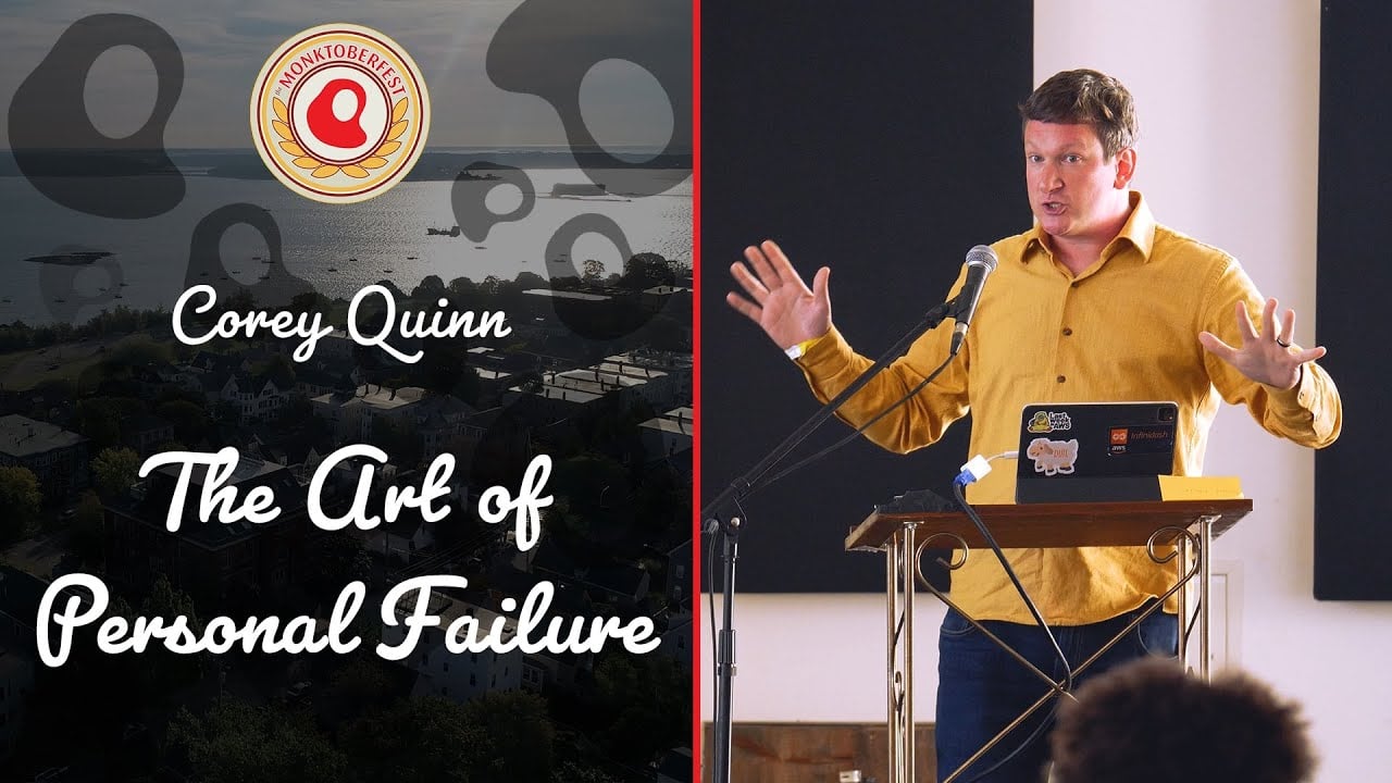 The Art of Personal Failure | Corey Quinn | Monktoberfest 2022 – RedMonk