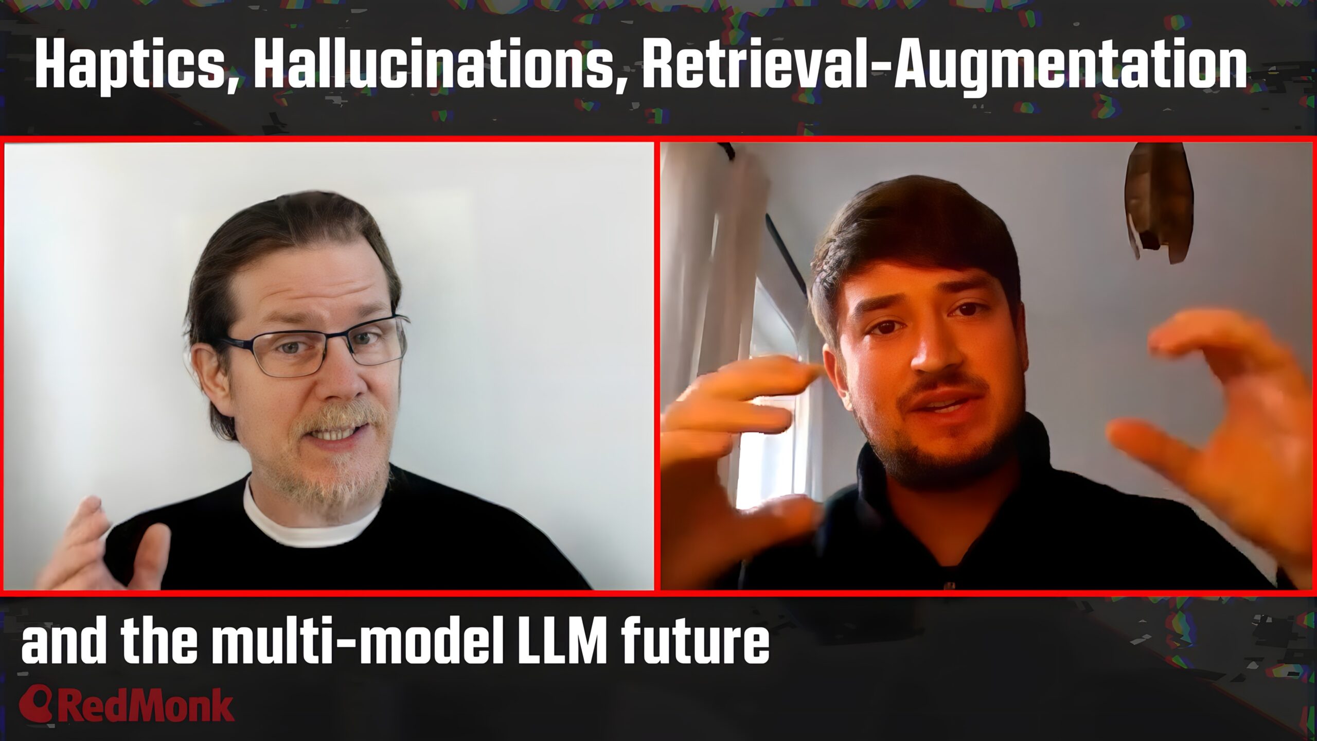 A Redmonk Conversation Haptics Hallucinations Retrieval Augmentation And The Multi Model Llm