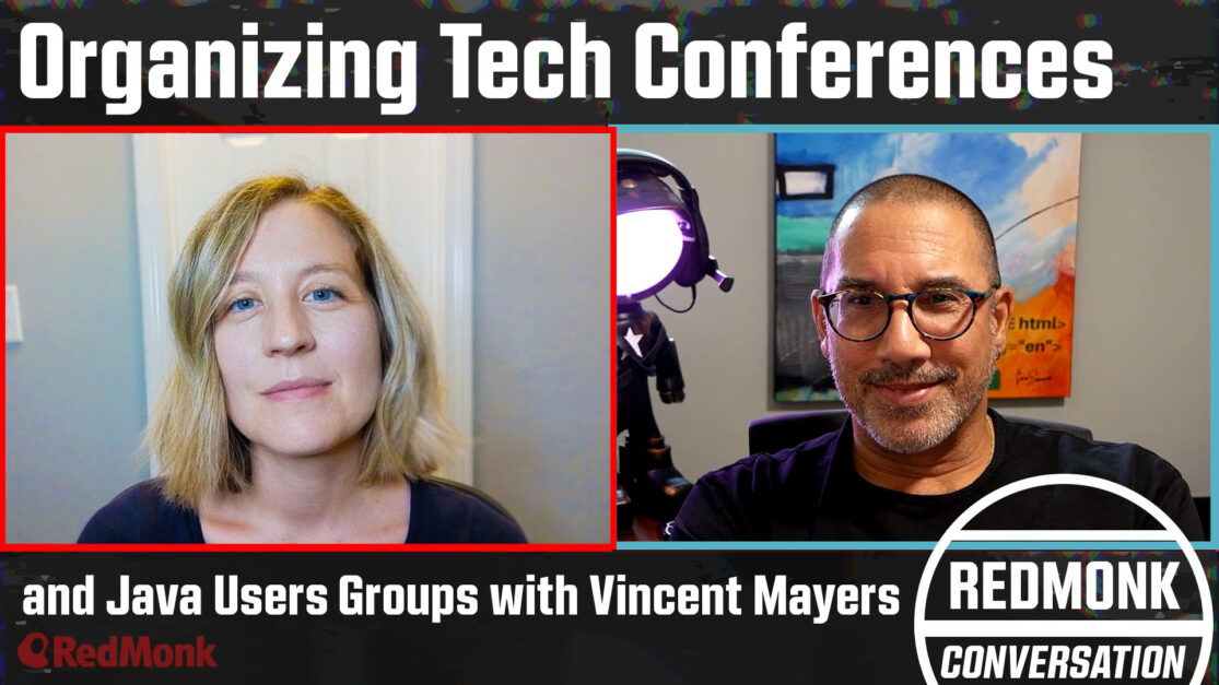 A Redmonk Conversation Organizing Tech Conferences And Java Users Groups With Vincent Mayers