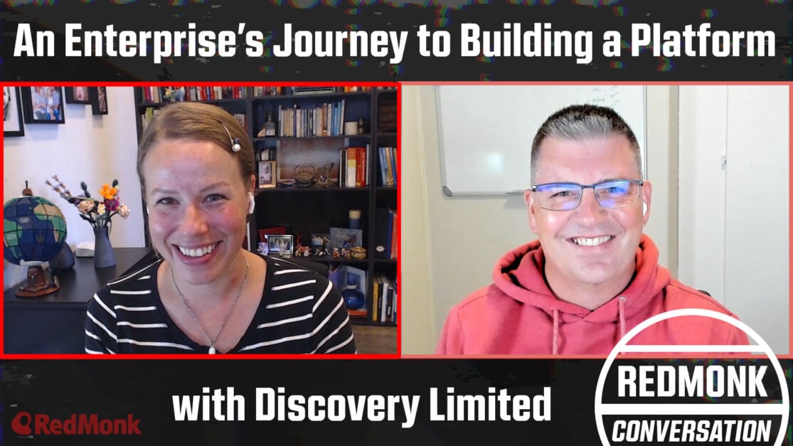 A RedMonk Conversation: An Enterprise’s Journey to Building a Platform, with Discovery Limited ...