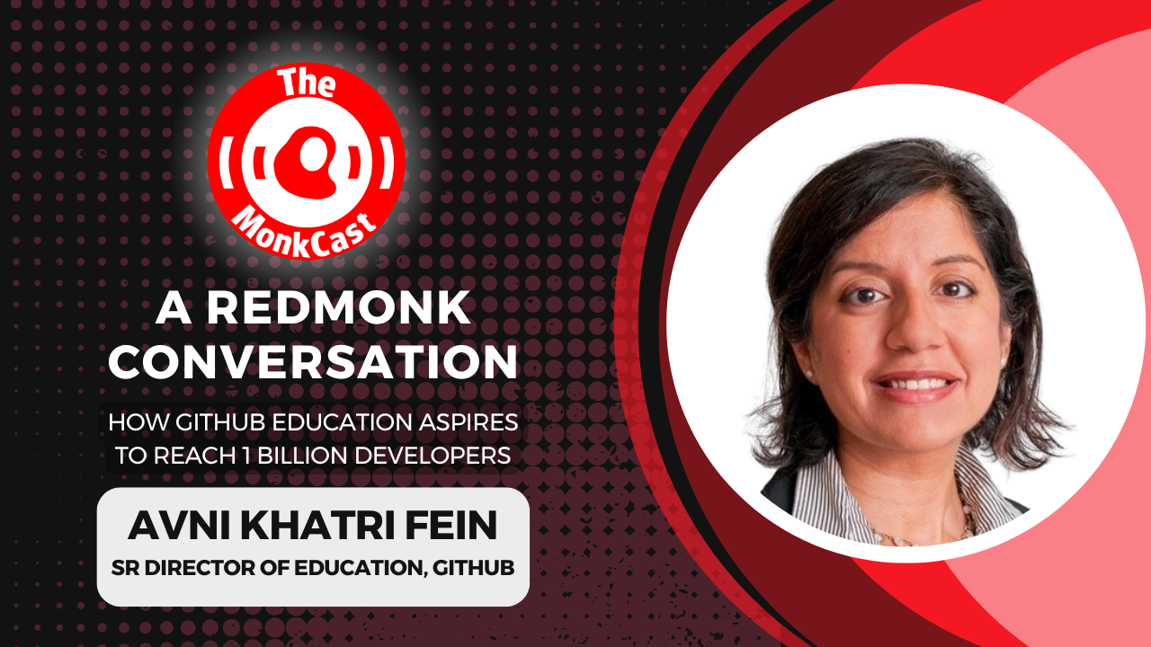A RedMonk Conversation: How GitHub Education Aspires to Reach 1 Billion Developers (with Avni ...