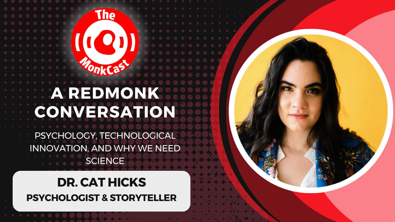 RMC: Psychology, Technological Innovation, and Why We Need Science (with Dr. Cat Hicks) – RedMonk