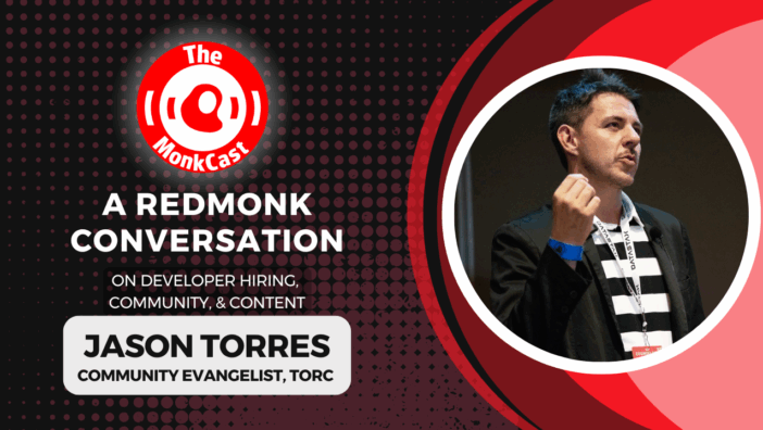 A RedMonk Conversation: Jason Torres on Developer Hiring, Community, & Content – RedMonk