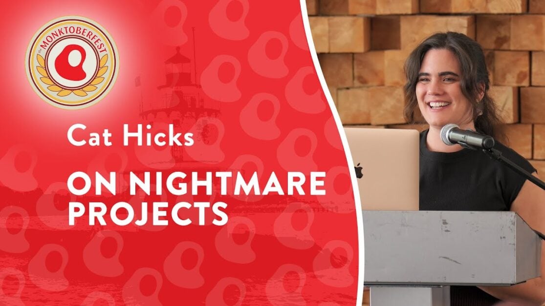 On Nightmare Projects | Cat Hicks | Monktoberfest 2025 – RedMonk